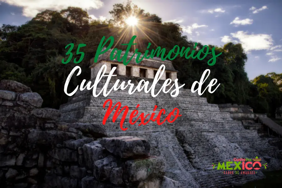Los 35 Patrimonios Culturales de la Humanidad en México
